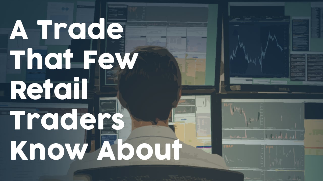A trade that few retail traders know about but that most pros profit on ...