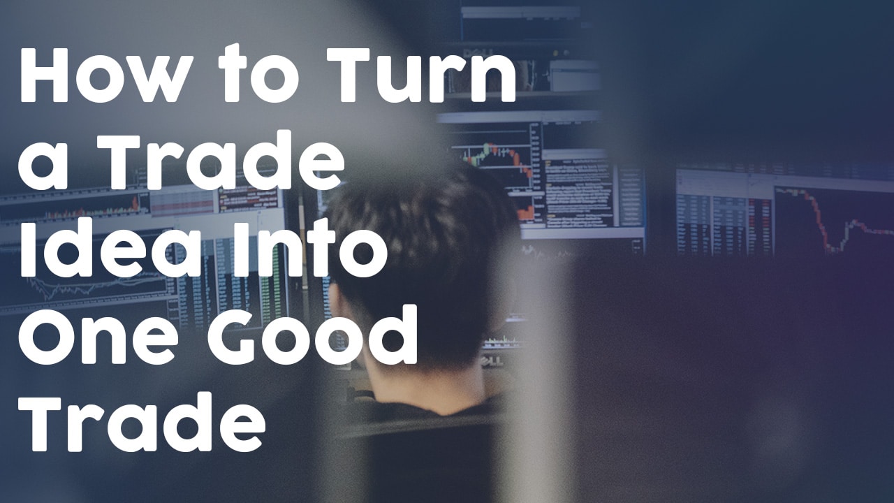 How to turn a trade idea into One Good Trade | SMB Training