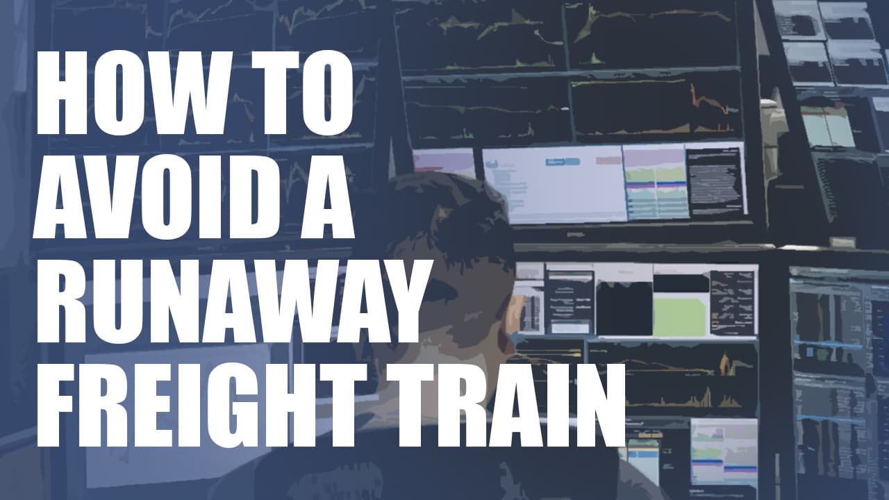 How To Avoid A Runaway Freight Train | SMB Training