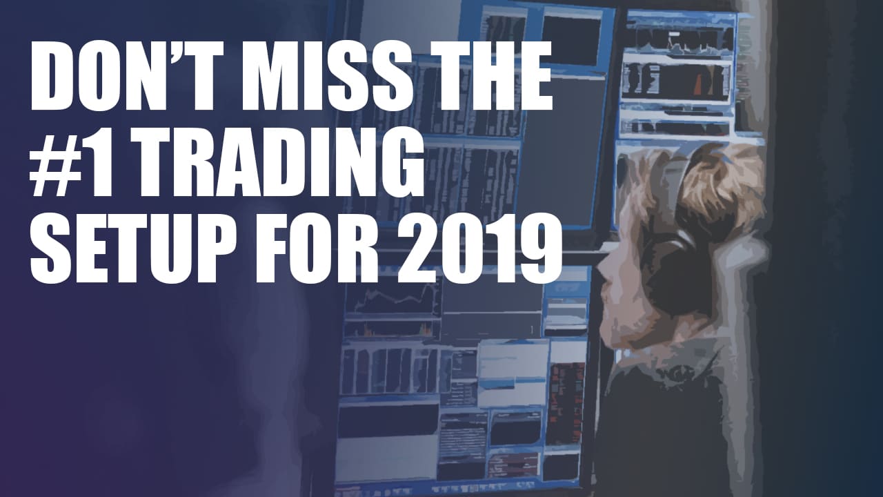 Don't Miss the #1 Trading Setup For 2019 | SMB Training