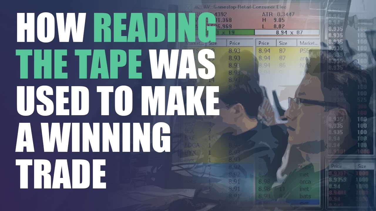 How Reading the Tape Was Used to Make a Winning Trade | SMB Training