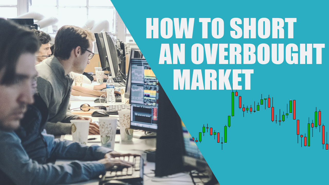 How to Short an Overbought Market | SMB Training