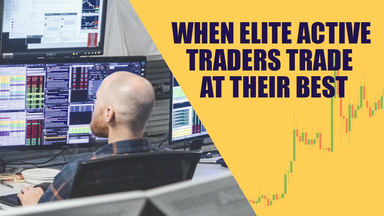 When Elite Active Traders Trade at Their Best | SMB Training