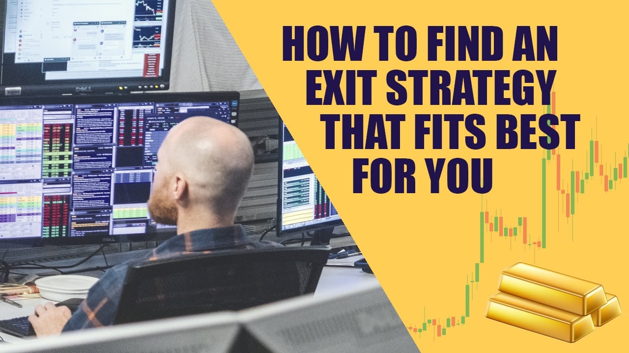 How to find an exit strategy that fits best for you (Trade ex. Gold ...