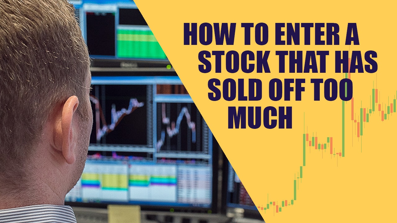 How to Enter a Stock That Has Sold Off Too Much | SMB Training