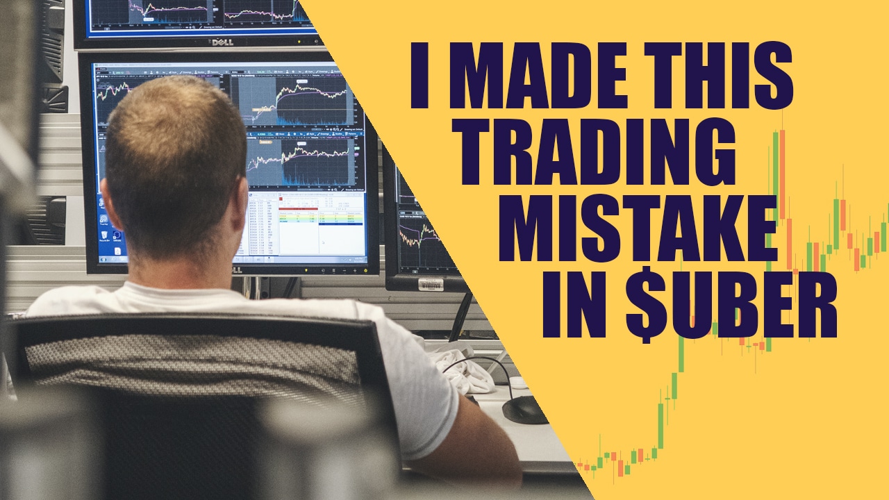 I made this trading mistake in $UBER | SMB Training I made this trading mistake in $UBER | SMB Training