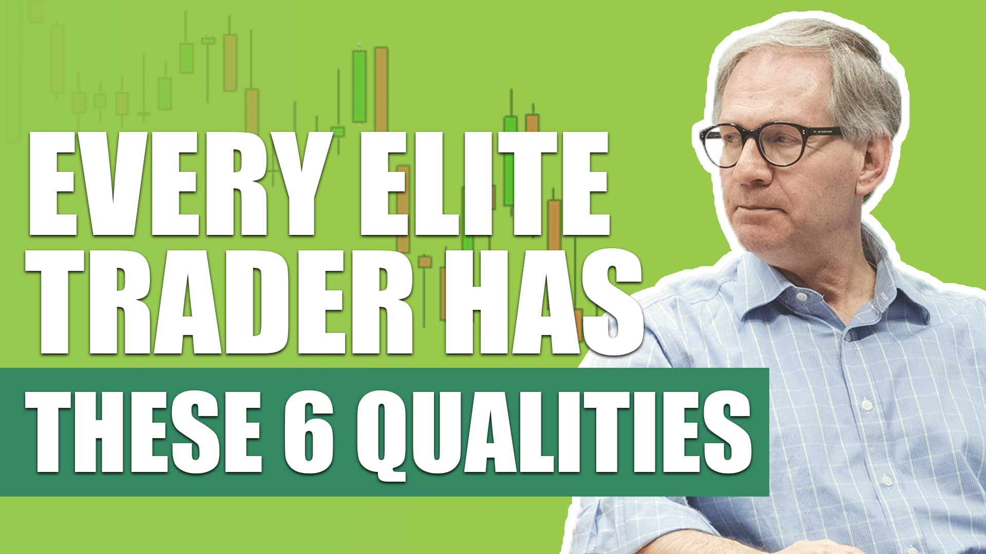 Trader Psychology: Every Elite Trader Has These Six Qualities With Dr ...