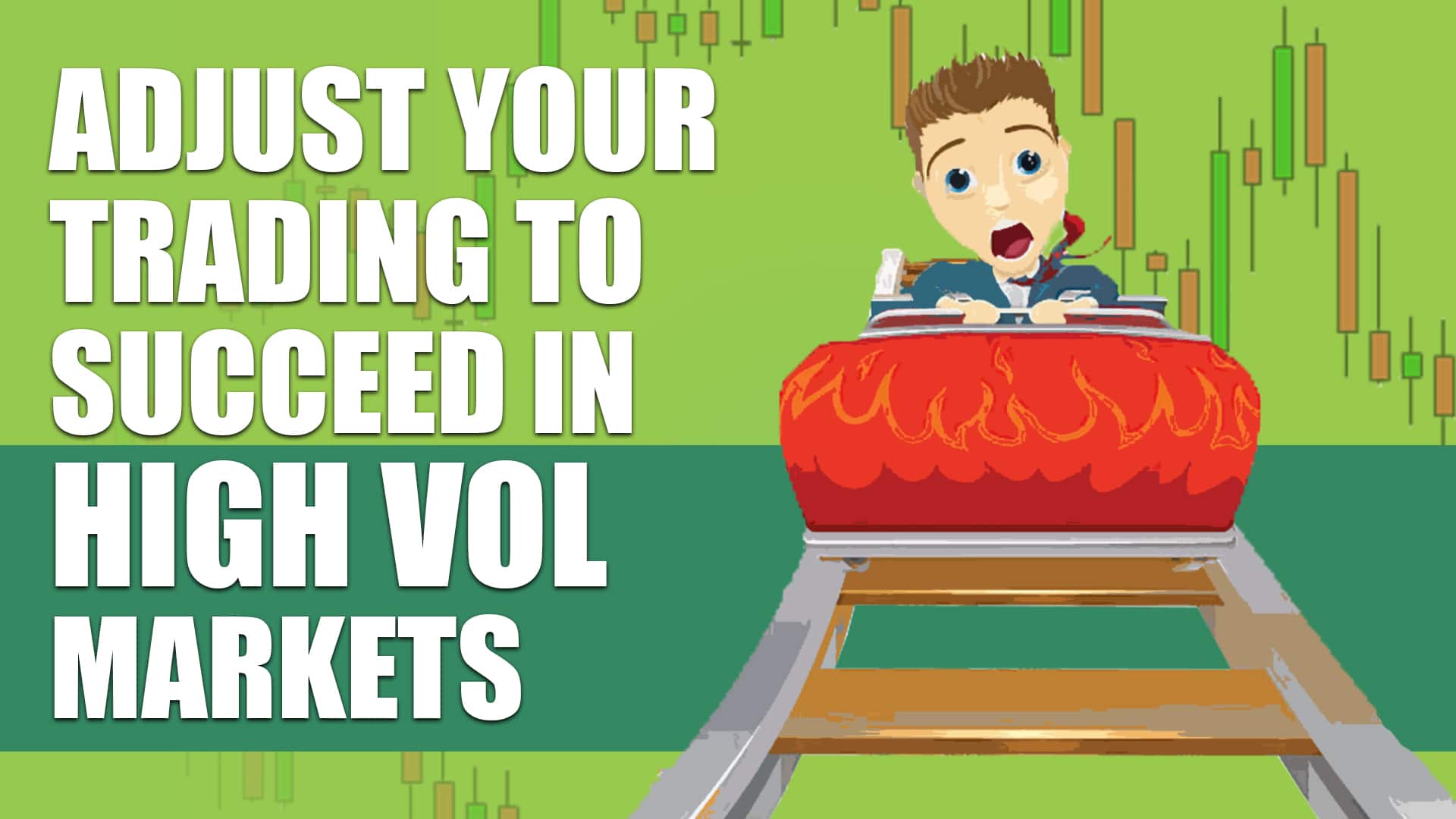 Trading in High Volatility Markets: Key Adjustments | SMB Training