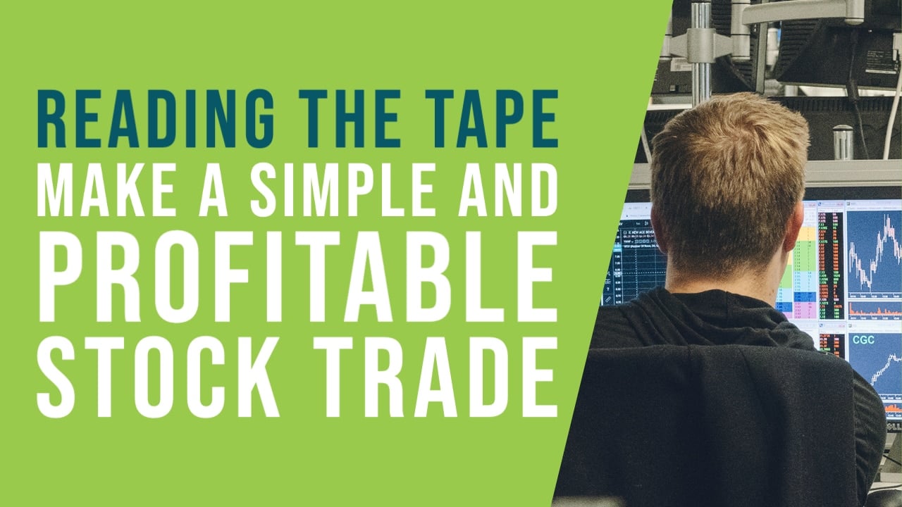 How to Use Reading the Tape to Make a Simple and Profitable Large Cap ...