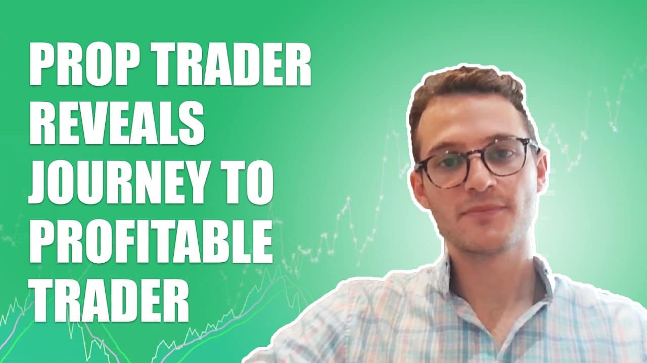 Prop Trader Reveals His Journey to Becoming a Consistently Profitable ...