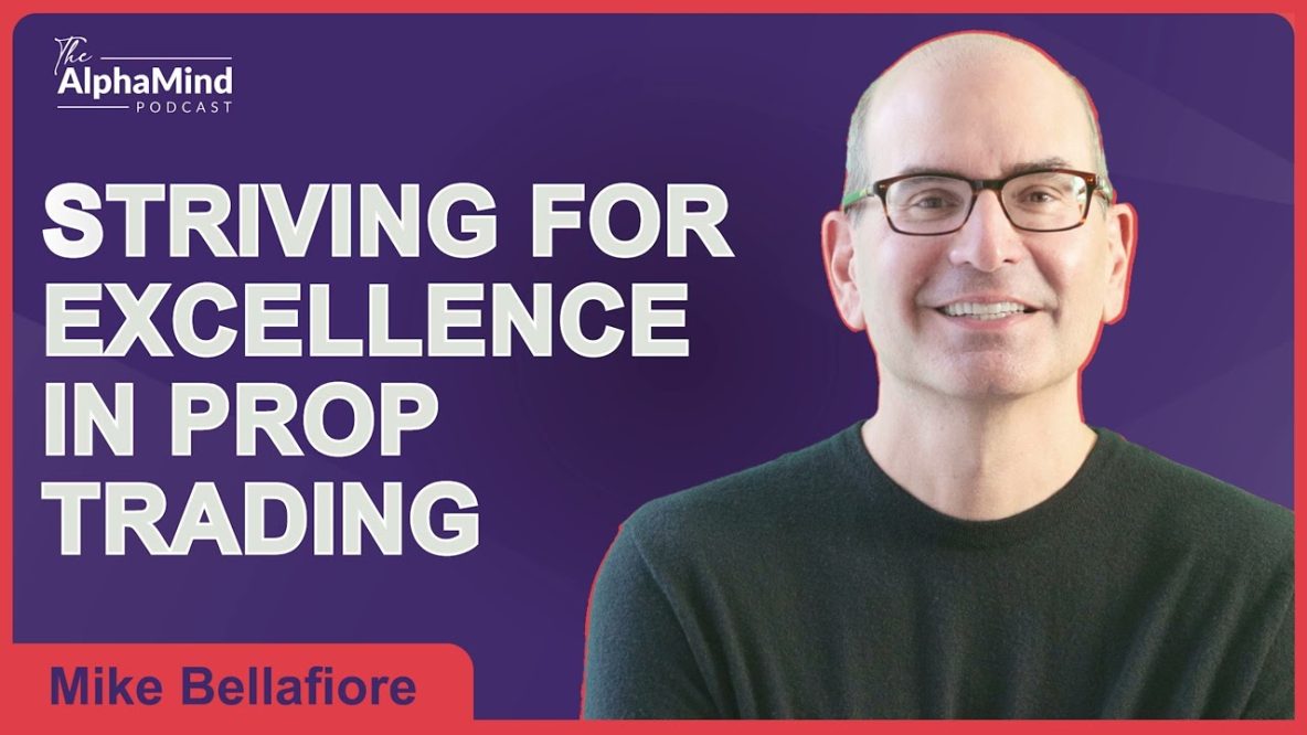 Striving for Excellence in Prop Trading (Podcast with Mike Bellafiore ...